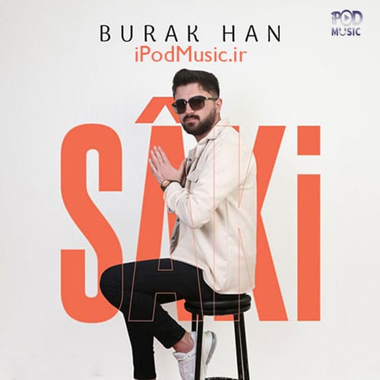 دانلود آهنگ ترکی جدید ساکی Saki از بوراک هان Burak Han + متن ترانه با ...